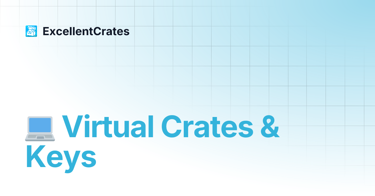 💻 Virtual Crates & Keys | ExcellentCrates 💻 Virtual Crates & Keys | ExcellentCrates